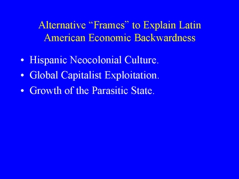Alternative “Frames” to Explain Latin American Economic Backwardness